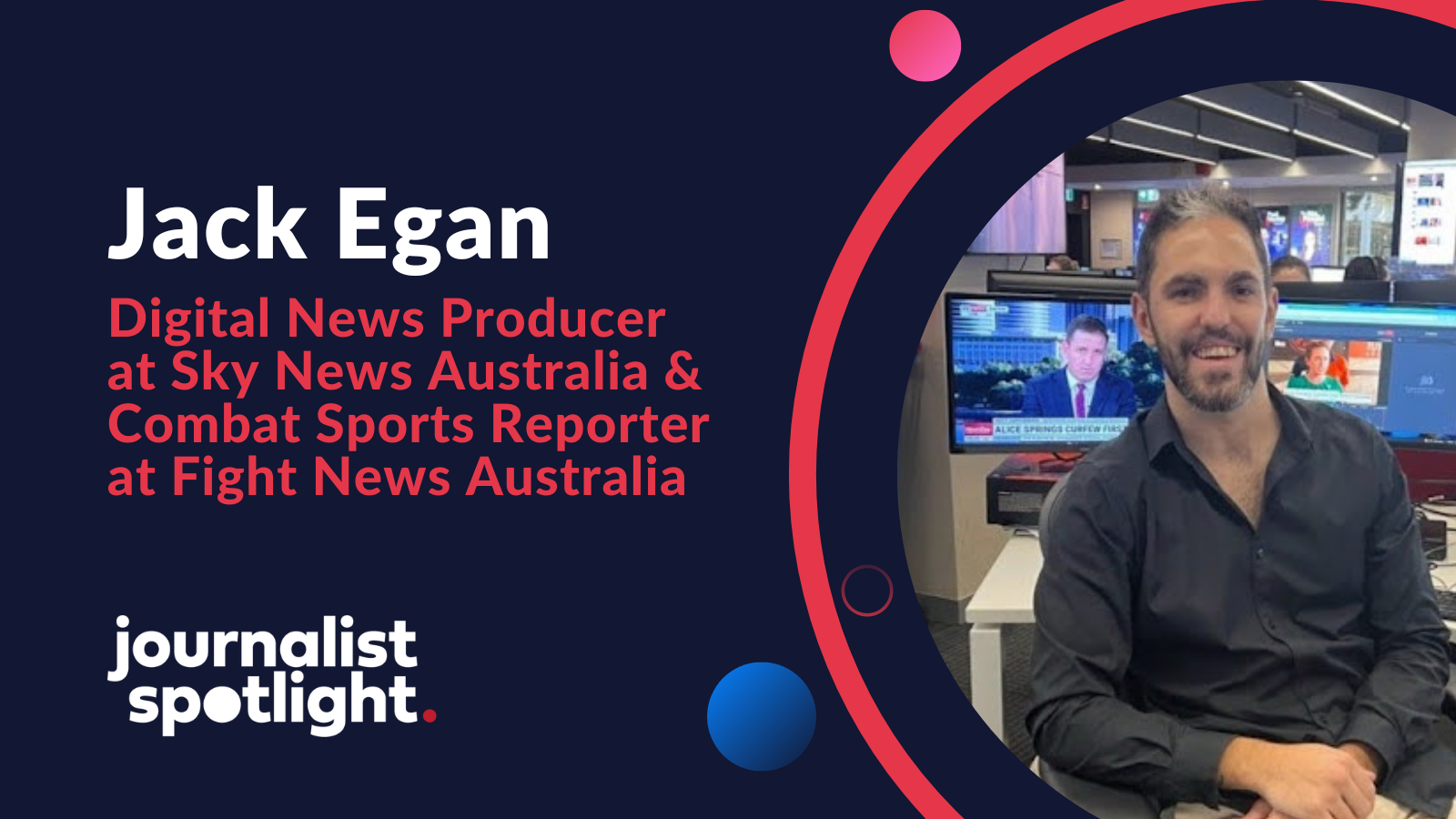 Journalist Spotlight | Interview with Jack Egan, Digital News Producer at Sky News Australia ...